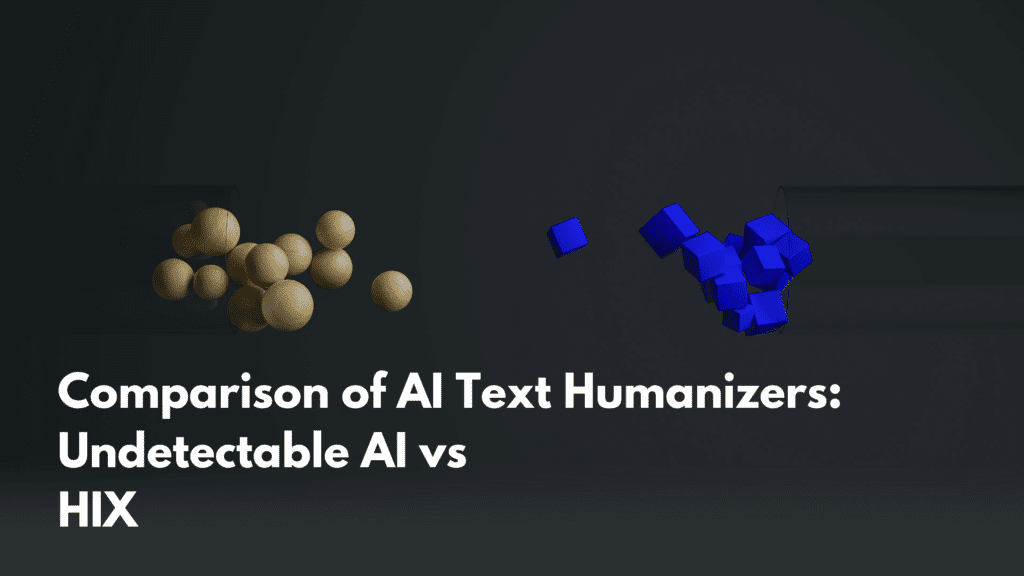 Undetectable AI vs Hix Undetectable AI vs Hix